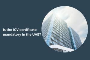 In Country Value Certificate | ICV Certificate Dubai, Abudhabi, UAE